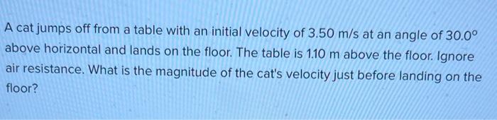 Solved A cat jumps off from a table with an initial velocity | Chegg.com
