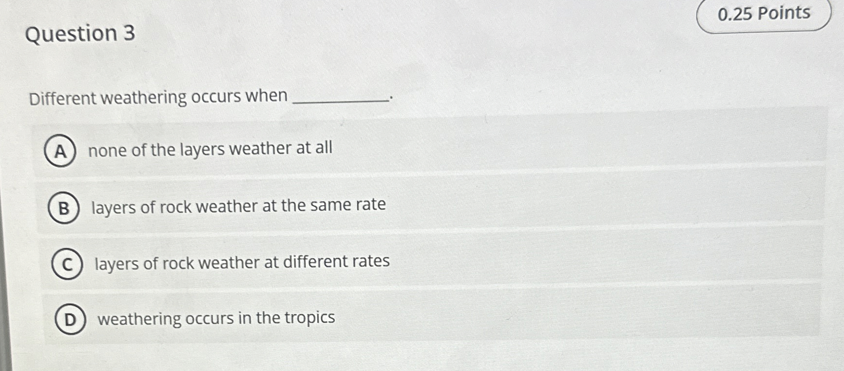 Solved Question 3Different weathering occurs when none of | Chegg.com