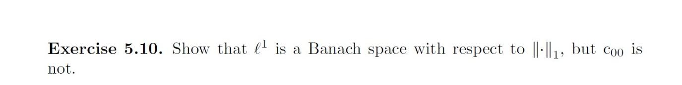 Solved Exercise 5.10. Show that ℓ1 is a Banach space with | Chegg.com
