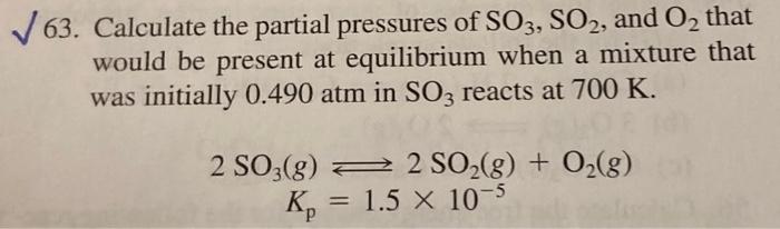 Solved 63. Calculate the partial pressures of SO3, SO2, and | Chegg.com