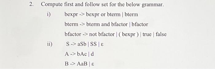 Solved 2. Compute first and follow set for the below | Chegg.com