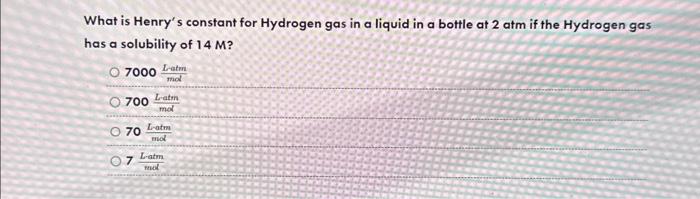Solved What is Henry's constant for Hydrogen gas in a liquid | Chegg.com