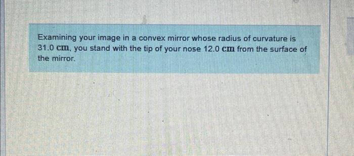 Solved Examining your image in a convex mirror whose radius | Chegg.com