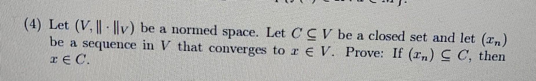 Solved (4) Let (V. || |v) be a normed space. Let CCV be a | Chegg.com