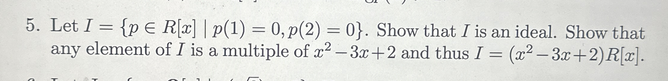 Solved Let I={pinR[x]|p(1)=0,p(2)=0}. ﻿Show that I is an | Chegg.com
