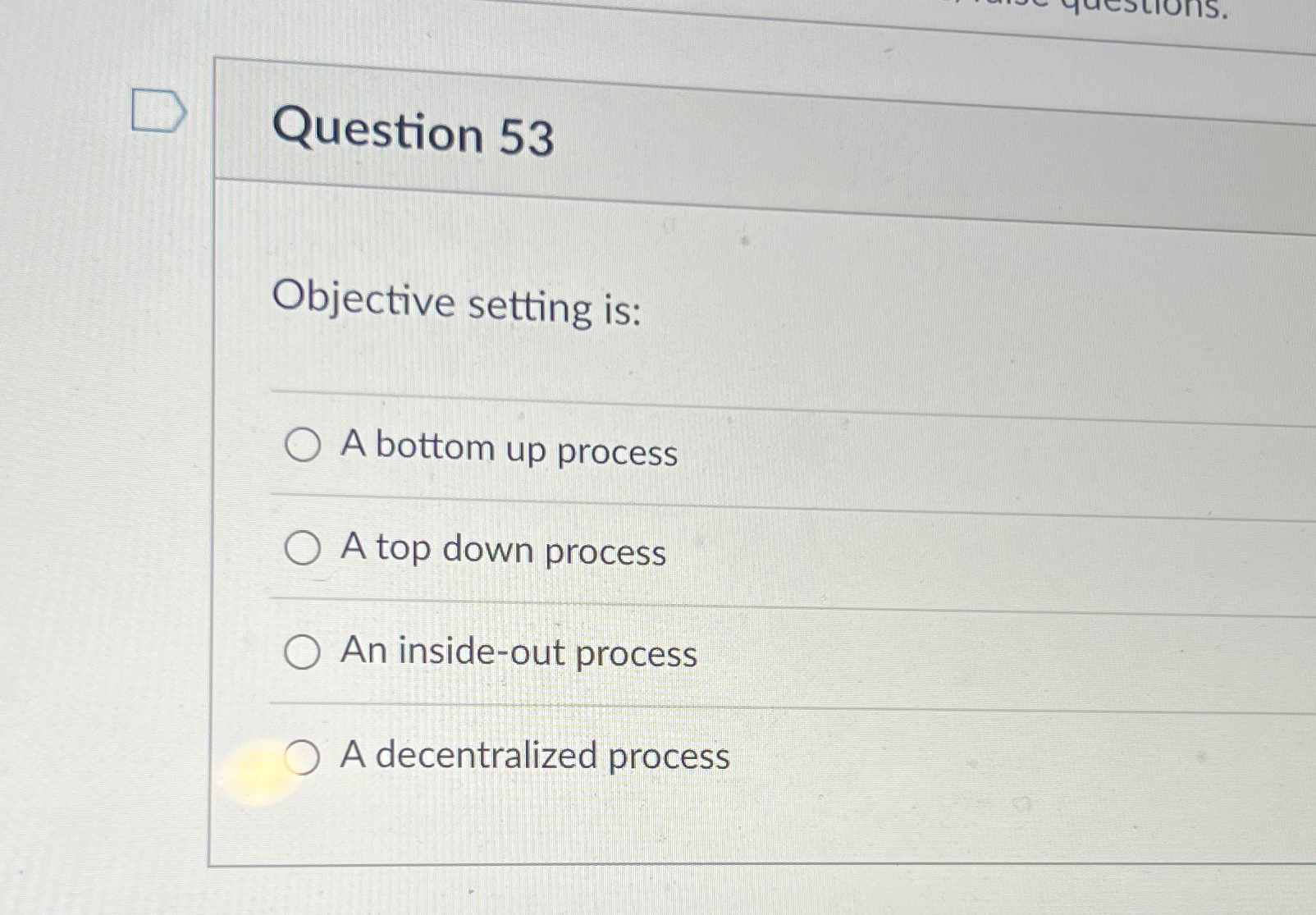 Solved Question 53Objective setting is:A bottom up processA | Chegg.com