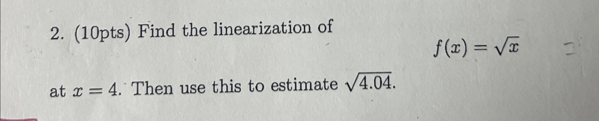 Solved (10pts) ﻿Find the linearization off(x)=x2at x=4. | Chegg.com