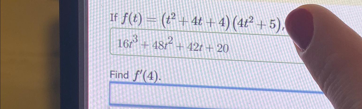 Solved If f(t)=(t2+4t+4)(4t2+5)Find f'(4). | Chegg.com