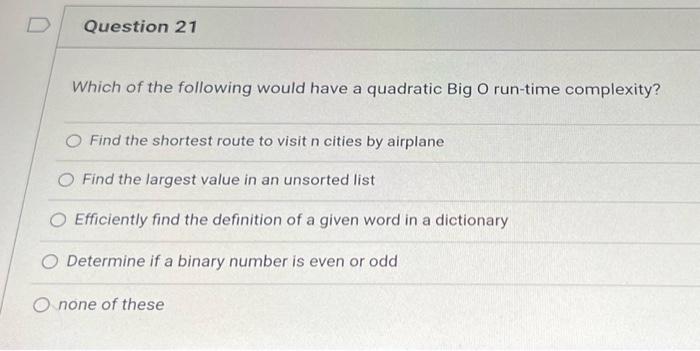 Solved Which of the following would have a quadratic Big O | Chegg.com