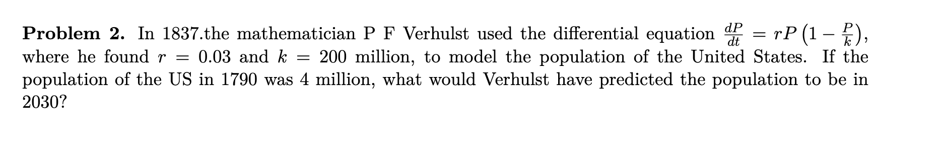 Solved Problem 2. ﻿In 1837.the mathematician P F Verhulst | Chegg.com