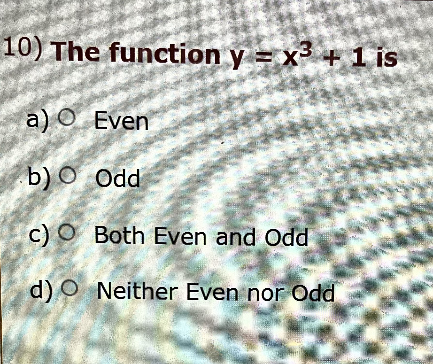 Solved The function y=x3+1 ﻿isa) ﻿Evenb) ﻿Oddc) ﻿Both Even | Chegg.com