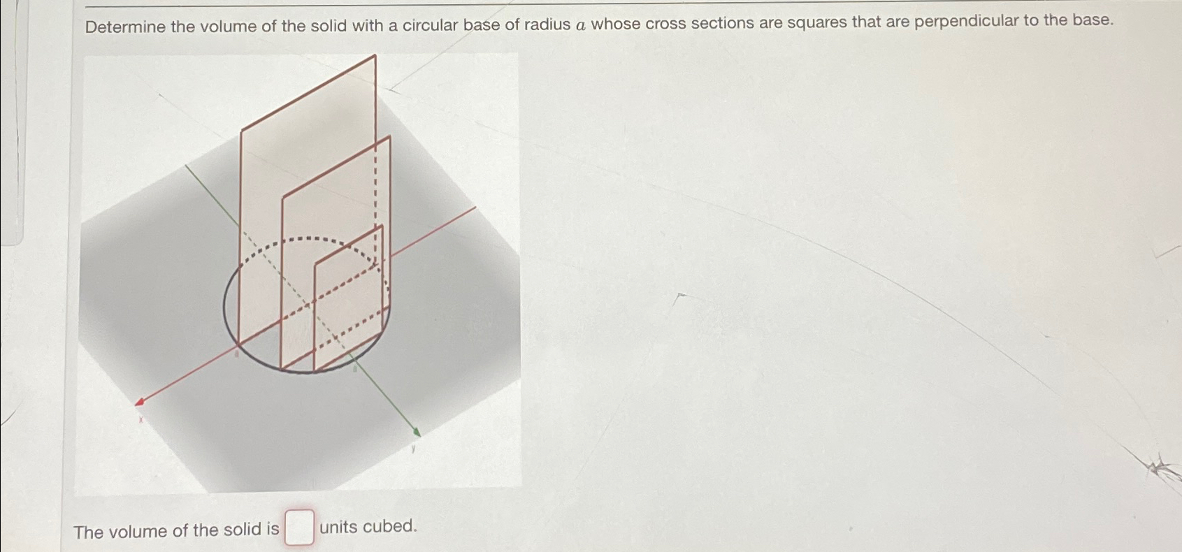 Solved Determine the volume of the solid with a circular | Chegg.com