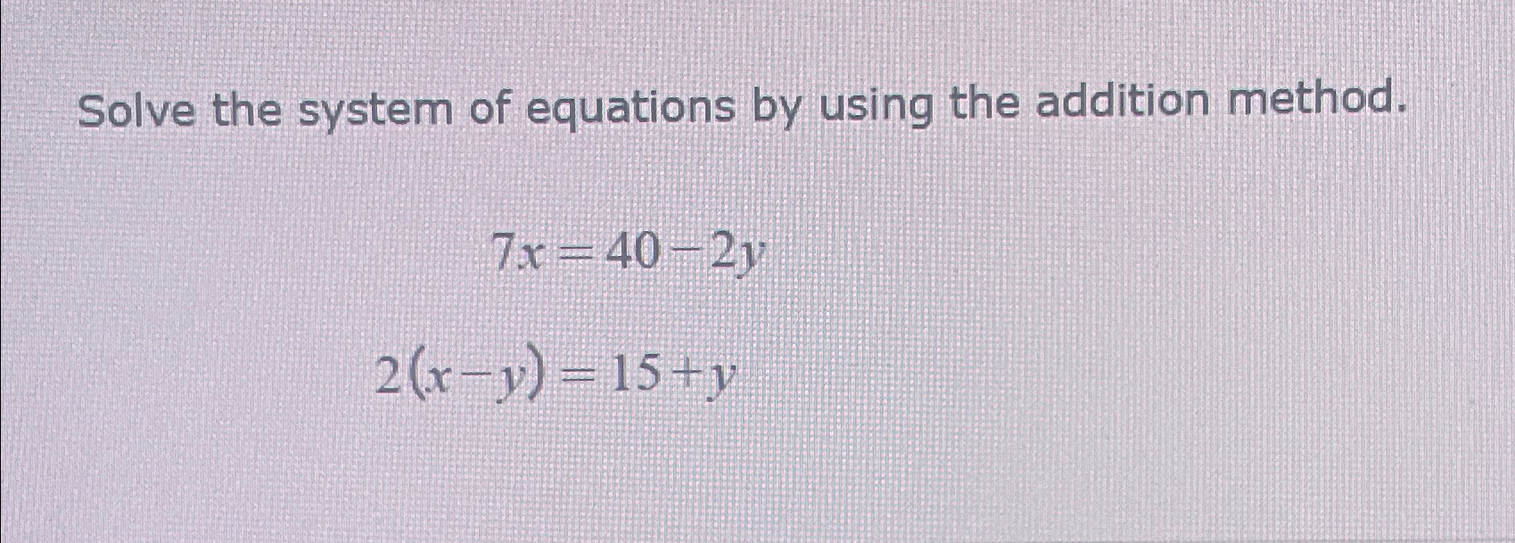 Solved Solve the system of equations by using the addition | Chegg.com
