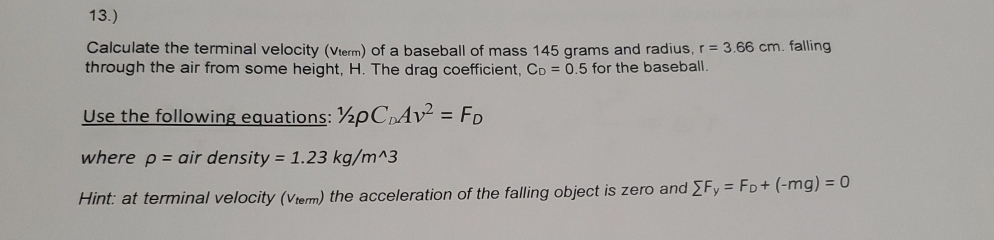 Solved 13.)Calculate the terminal velocity ) ﻿of a baseball | Chegg.com