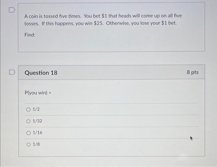 Solved A coin is tossed five times. You bet $1 that heads | Chegg.com
