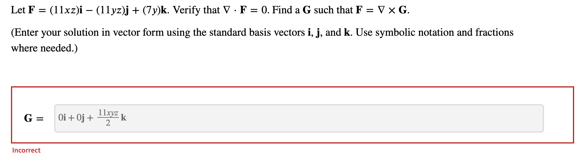 Solved Let F=(11xz)i-(11yz)j+(7y)k. ﻿Verify that grad*F=0. | Chegg.com