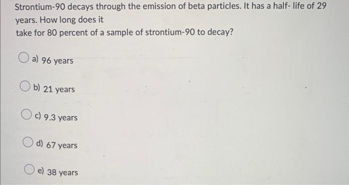 Solved Strontium-90 decays through the emission of beta | Chegg.com