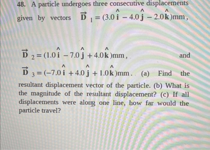 Solved 48. A particle undergoes three consecutive | Chegg.com