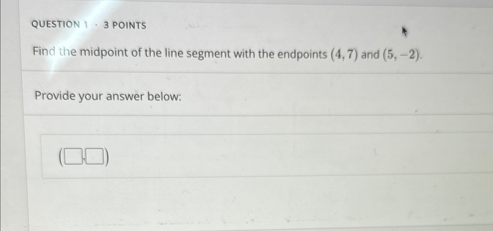 Solved QUESTION 1 - 3 ﻿POINTSFind the midpoint of the line | Chegg.com