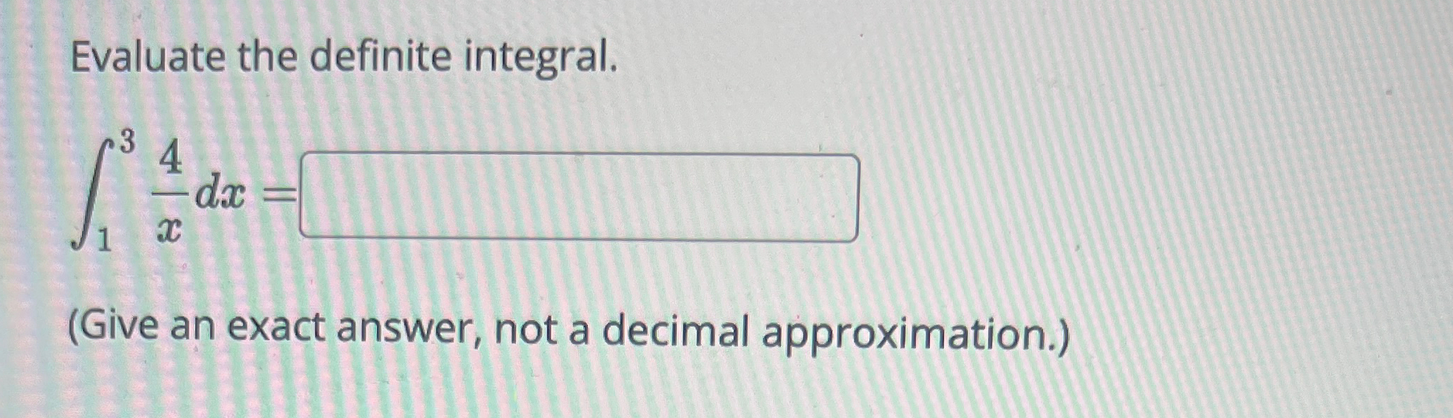 Solved Evaluate the definite integral.∫134xdx=(Give an exact | Chegg.com
