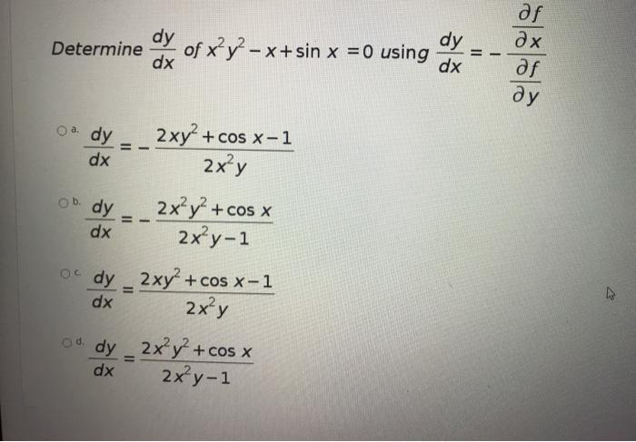 Solved dy Determine of x?y? - x+sin x = 0 using dx dx dy af | Chegg.com Solved dy Determine of x?y? - x+sin x = 0 using dx dx dy af | Chegg.com
