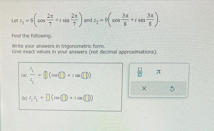 Solved Let z1=6(cos72π+isin72π) and z2=9(cos83π+isin83π). | Chegg.com