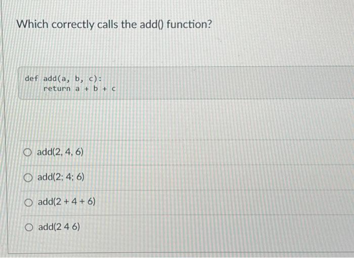 Solved Which correctly calls the add() function? def | Chegg.com