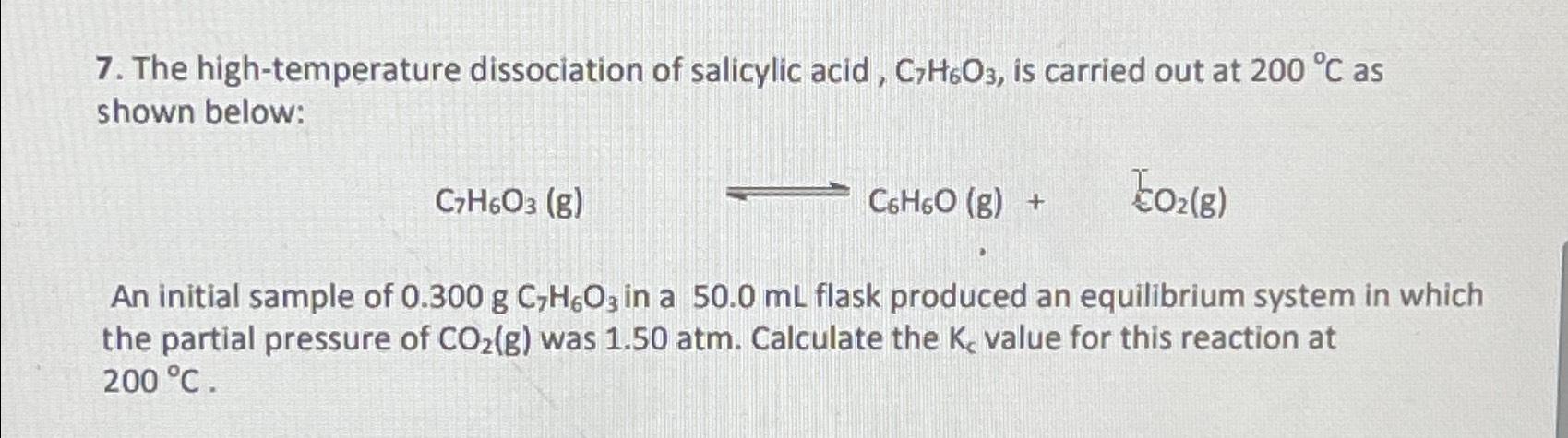 Solved The high-temperature dissociation of salicylic acid, | Chegg.com