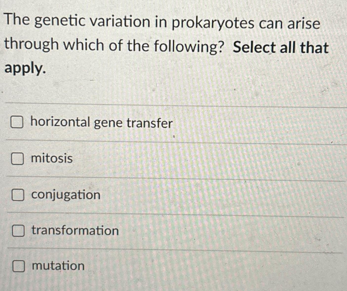 Solved The genetic variation in prokaryotes can arise | Chegg.com