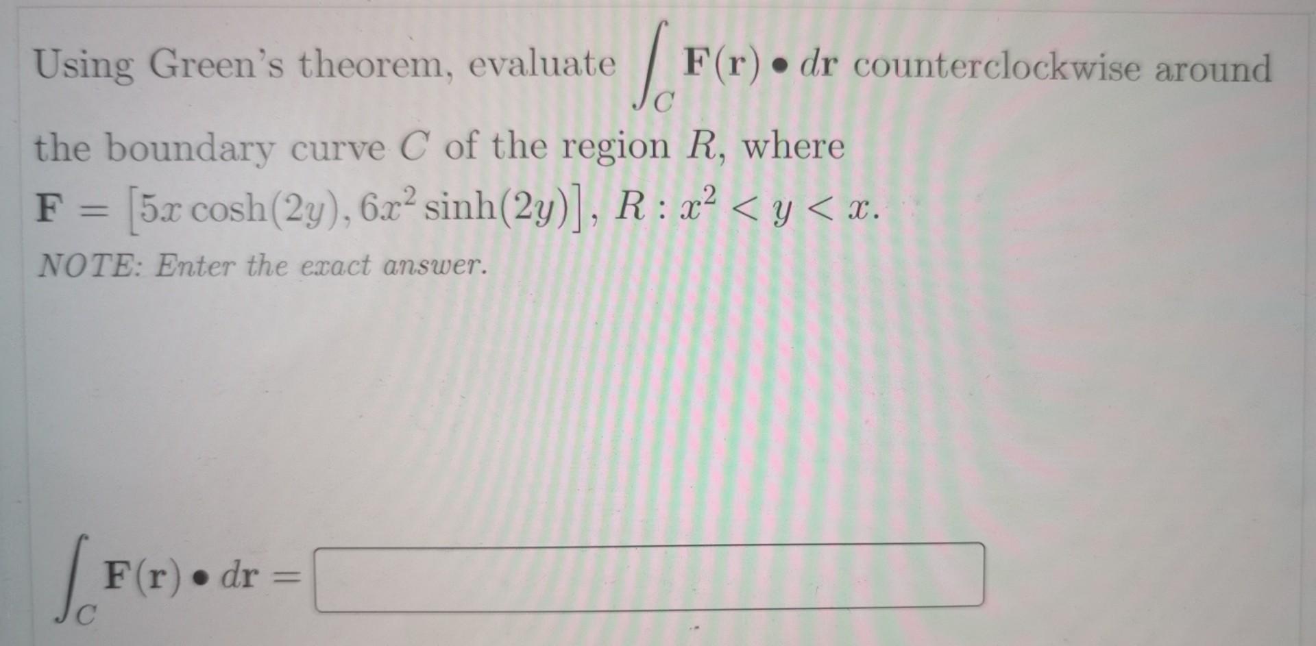 Solved Using Green's theorem, evaluate ∫CF(r)∙dr | Chegg.com