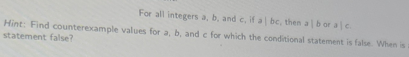 Solved For all integers a,b, ﻿and c, ﻿if a|bc|, ﻿then a|b| | Chegg.com