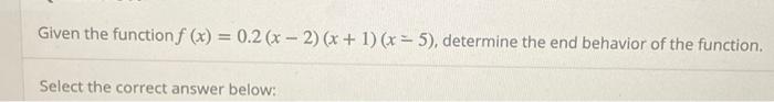 Solved Given the function f (x) = 0.2 (x - 2)(x + 1)(x - 5), | Chegg.com