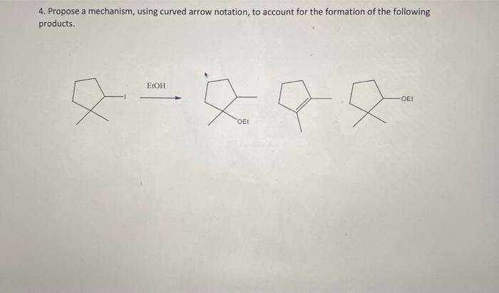 Solved 4. Propose a mechanism, using curved arrow notation, | Chegg.com