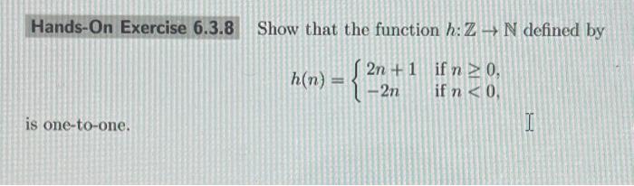 Solved Show that the function h:Z→N defined by h(n)={2n+1−2n | Chegg.com