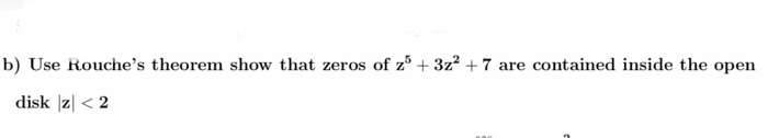 Solved b) Use Rouche's theorem show that zeros of zº + 3z2 + | Chegg.com