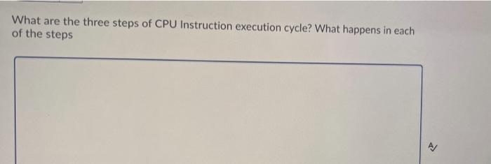 Solved What are the three steps of CPU Instruction execution | Chegg.com