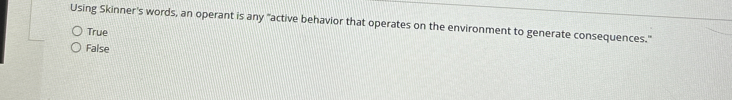 Solved Using Skinner's words, an operant is any "active | Chegg.com