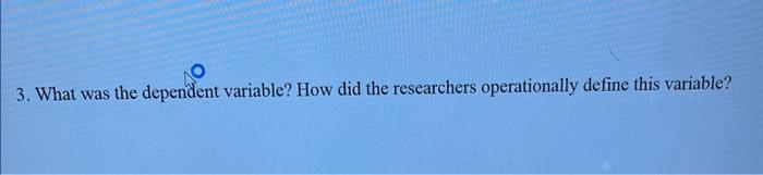 Solved 3. What was the dependent variable? How did the | Chegg.com