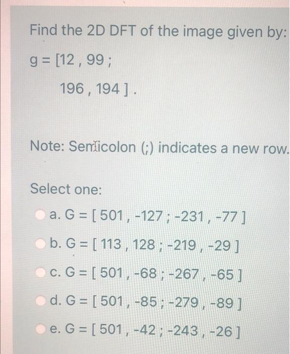 Solved Find the 2D DFT of the image given by: g = [12,99; | Chegg.com