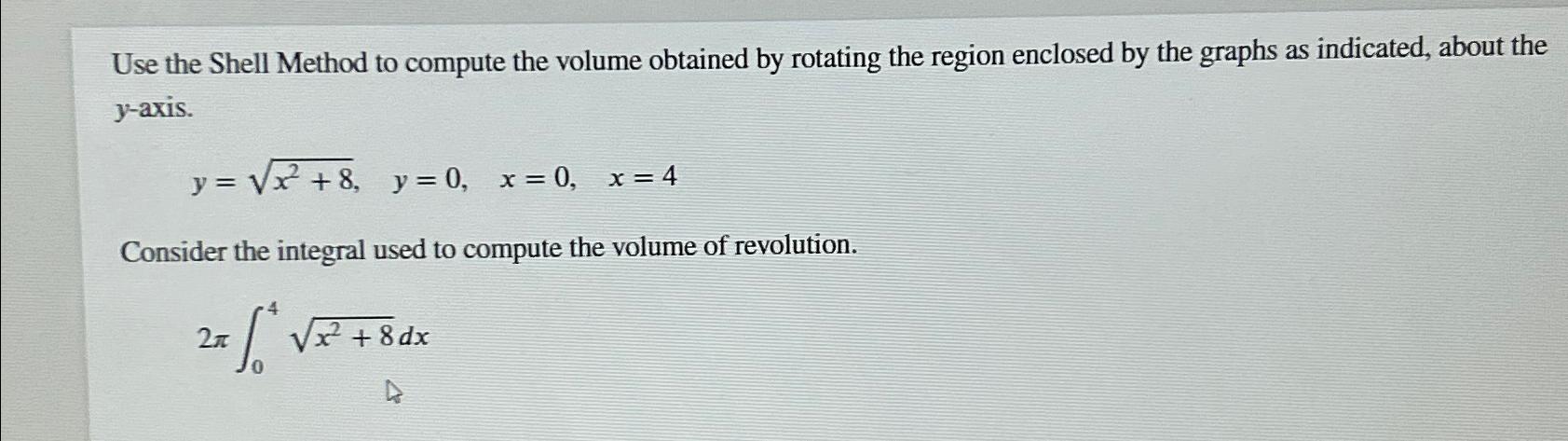 Solved Use the Shell Method to compute the volume obtained | Chegg.com