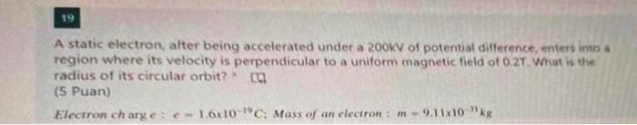 Solved 19 A static electron, after being accelerated under a | Chegg.com