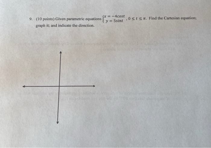 Solved =-4cost y = 5sint 9. (10 points) Given parametric | Chegg.com Solved =-4cost y = 5sint 9. (10 points) Given parametric | Chegg.com