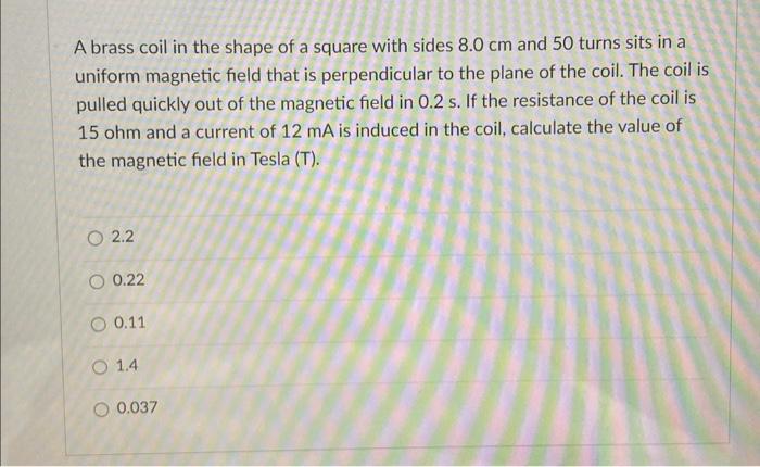 Solved A brass coil in the shape of a square with sides 8.0 | Chegg.com