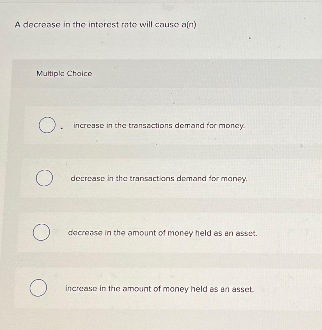 Solved A decrease in the interest rate will cause | Chegg.com
