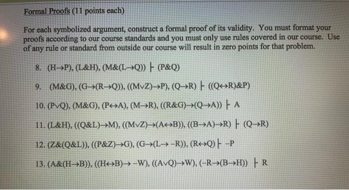 Solved Formal Proofs (11 points each) For each symbolized | Chegg.com