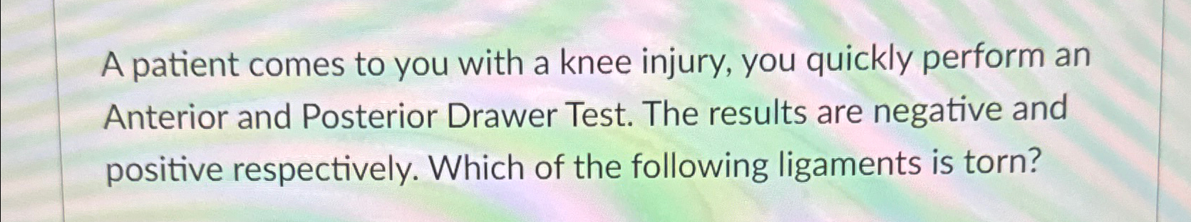 Solved A patient comes to you with a knee injury, you | Chegg.com