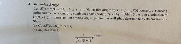 Solved Brownian Bridge Let X(t)=B(t)−tB(1),0≤t≤1. Notice | Chegg.com