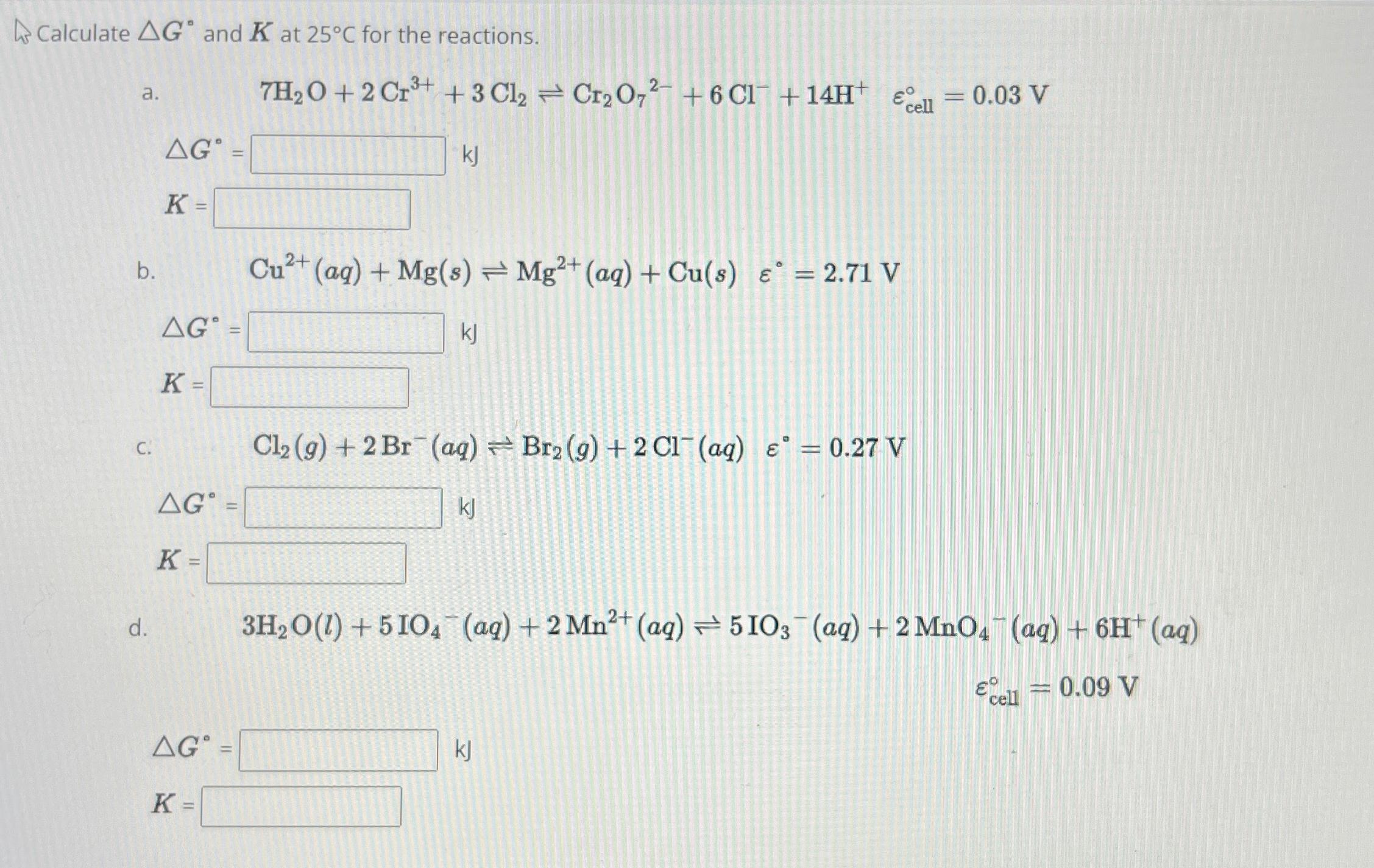 Solved Calculate ????G° ﻿and K ﻿at 25°C ﻿for the reactions. | Chegg.com