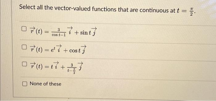 Solved Select all the vector-valued functions that are | Chegg.com