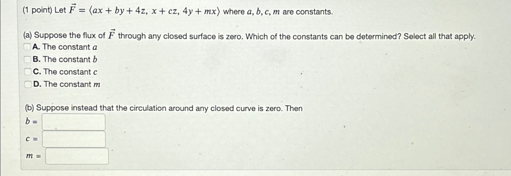 Solved (1 ﻿point) ﻿Let vec(F)=(:ax+by+4z,x+cz,4y+mx:) ﻿where | Chegg.com